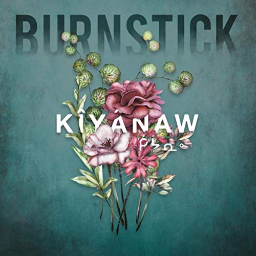 Play Kîyânaw by Burnstick on Amazon Music