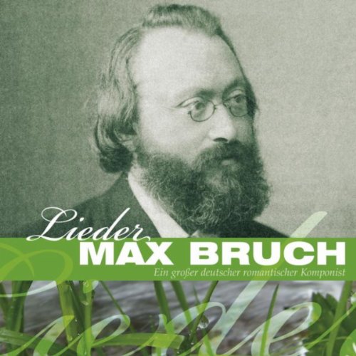 Play Max Bruch: Lieder (Ein großer deutscher romantischer Komponist) by ...