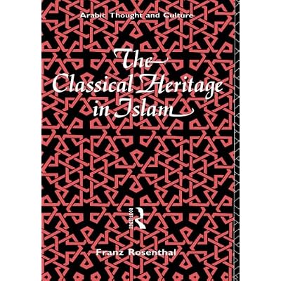 The Classical Heritage in Islam (Arabic Thought and Culture ...