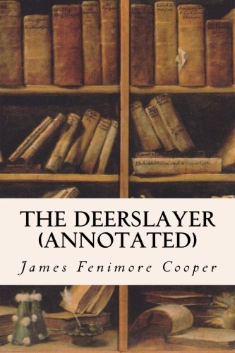 Amazon.com: The Deerslayer (annotated): 9781517539184: Cooper, James ...