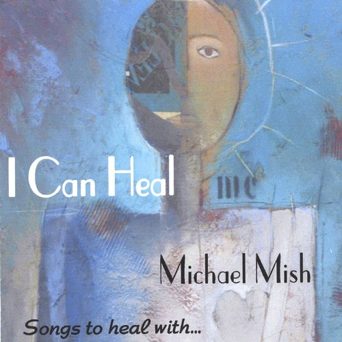 Amazon.com: I Can Heal : Michael Mish: Digital Music