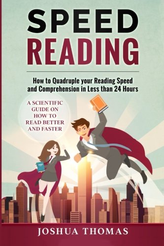 Speed Reading: How to Quadruple your Reading Speed and Comprehension in ...