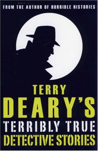 Buy Terry Deary's Terribly True Detective Stories (Terry Deary's ...