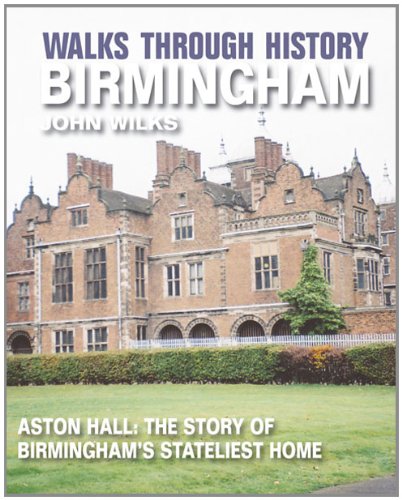 Walks Through History - Birmingham: Aston Hall: The story of Birmingham ...