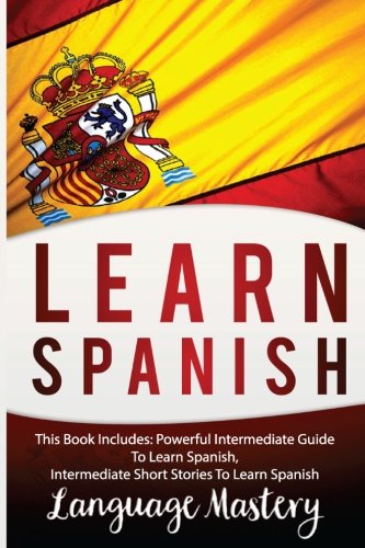 Learn Spanish: This Book Includes: Powerful Intermediate Guide To Learn ...