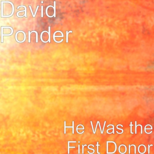 Amazon.com: He Was the First Donor : David Ponder: Digital Music