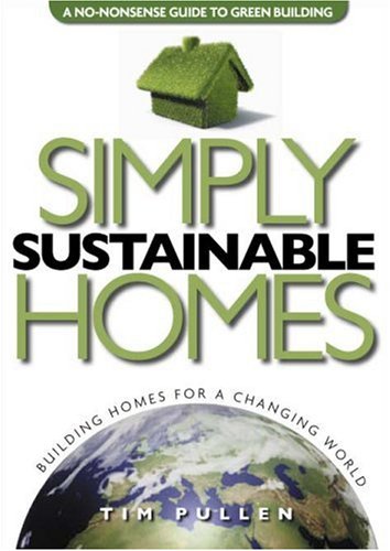 Simply Sustainable Homes: Amazon.co.uk: Pullen, Tim: 9781905959044: Books