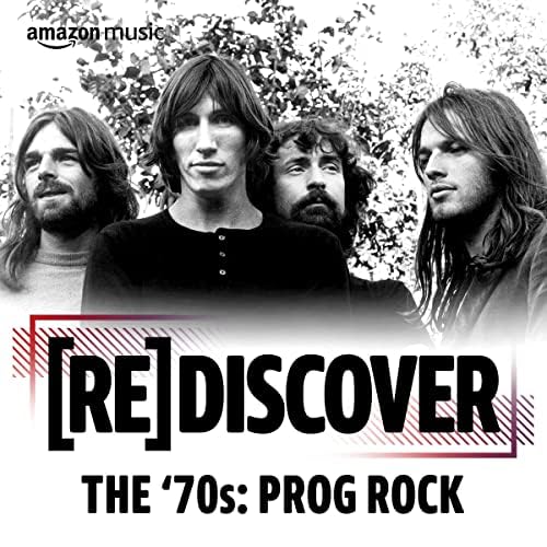 REDISCOVER The '70s: Prog Rock on Amazon Music Unlimited