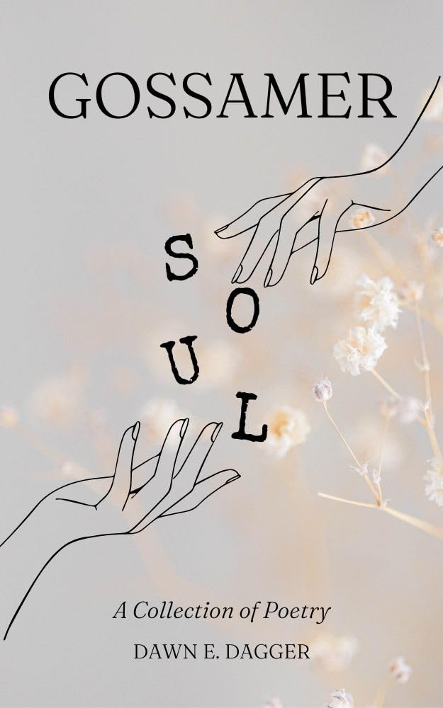 Amazon.com: GOSSAMER SOUL: A Poetry Collection eBook : Dagger, Dawn ...