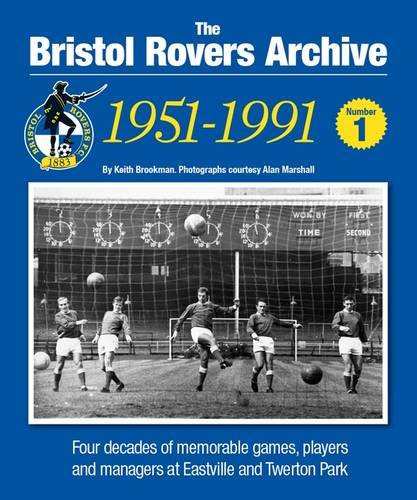 The Bristol Rovers Archive: No. 1: 1951-1991: Brookman, Keith ...