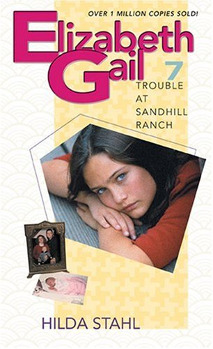 The Trouble at Sandhill Ranch (Elizabeth Gail Revised Series #7): Stahl ...