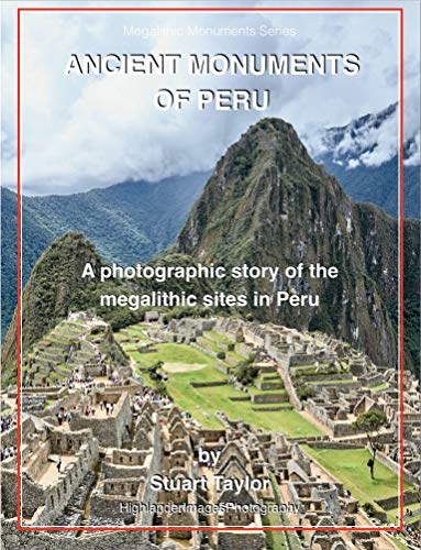 Ancient Monuments of Peru: A photographic story of the megalithic sites ...