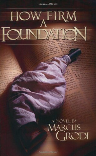How Firm a Foundation: Grodi, Marcus: 9780970262127: Amazon.com: Books