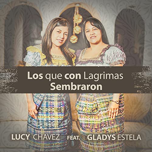 Amazon MusicでLucy Chavez feat. GLADYS ESTELAのLos Que Con Lagrimas ...