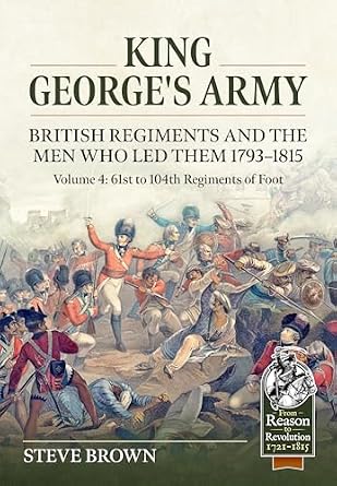 King George’s Army. British Regiments and the Men Who Led Them 1793 ...