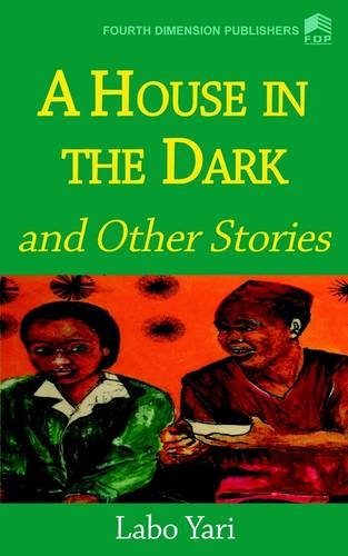 A House in the Dark and Other Stories: Yari, Labo: 9789781561481 ...