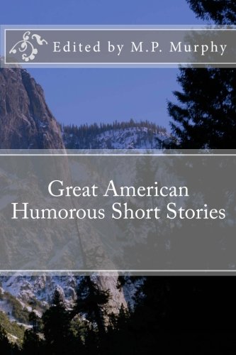 Great American Humorous Short Stories: Alexander Jessup: Murphy, M. P ...