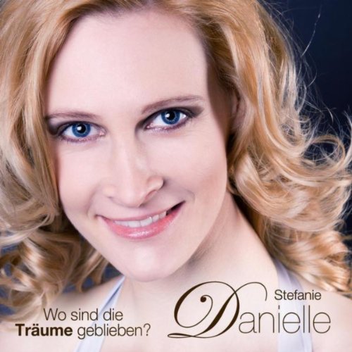 Play Wo Sind Die Träume Geblieben? by Stefanie Danielle on Amazon Music