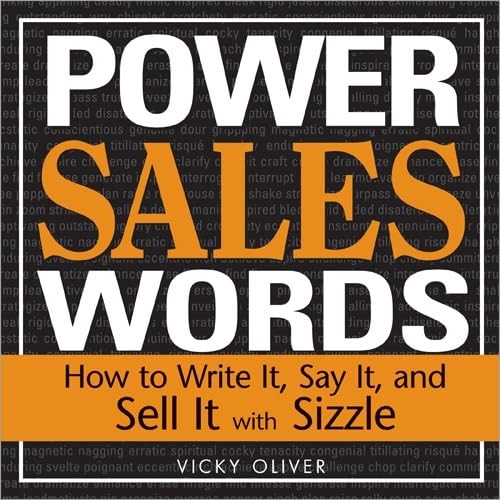 Power Sales Words: How to Write It, Say It and Sell It with Sizzle ...