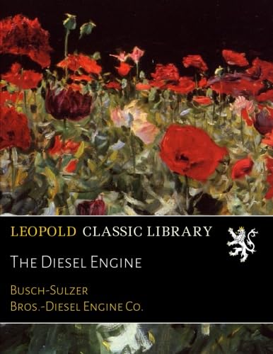 The Diesel Engine: Engine Co., Busch-Sulzer Bros.-Diesel: Amazon.com: Books