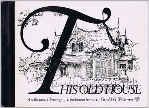 This old house: A collection of drawings of Trinidadian homes ...