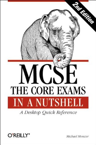 MCSE – The Core Exams in a Nutshell 2e (Nutshell Handbook,) : Moncur ...