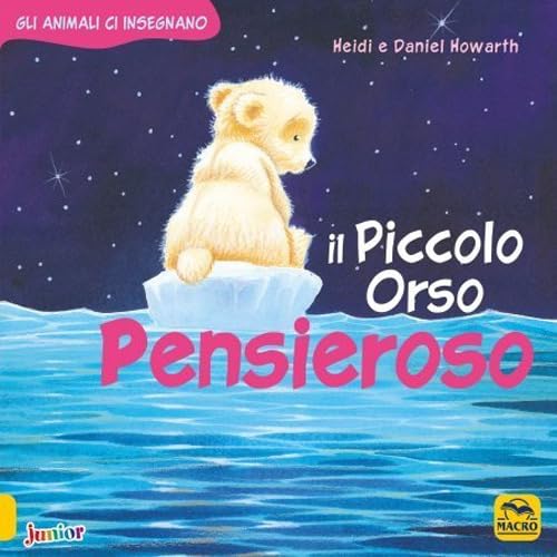 Il Piccolo Orso pensieroso. Gli animali ci insegnano. Ediz. a colori ...