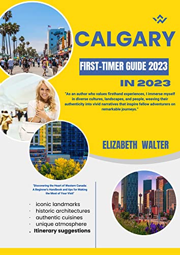 Amazon | CALGARY FIRST-TIMER GUIDE 2023: Your Essential Guide to ...