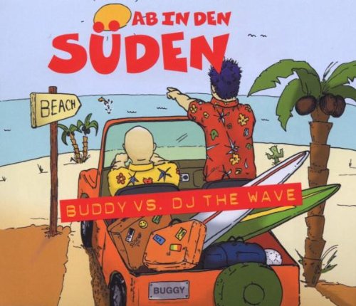 Buddy - Buddy VS. DJ The Wave - Ab In Den Süden - WEA - 5050466-7354-2 ...