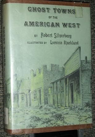 Ghost Towns of the American West.: Silverberg, Robert: 9780690326215 ...