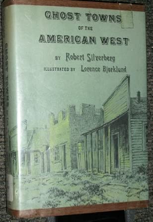 Ghost Towns of the American West.: Silverberg, Robert: 9780690326215 ...