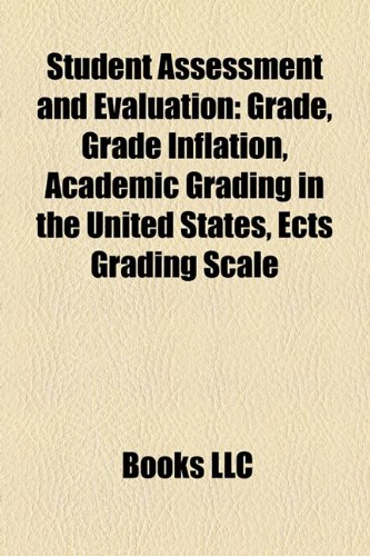 Student assessment and evaluation: Grade, Grade inflation, Academic ...