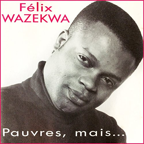 Amazon MusicでFélix WazekwaのPauvres, mais...を再生する