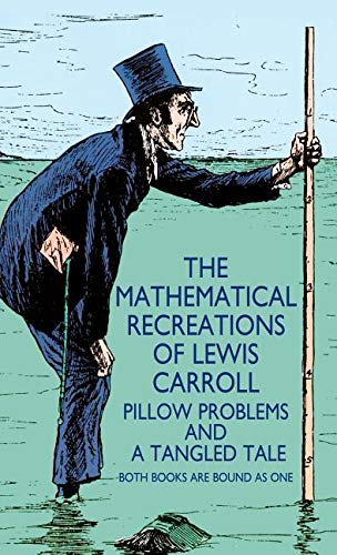 The Mathematical Recreations of Lewis Carroll: Pillow Problems and a ...