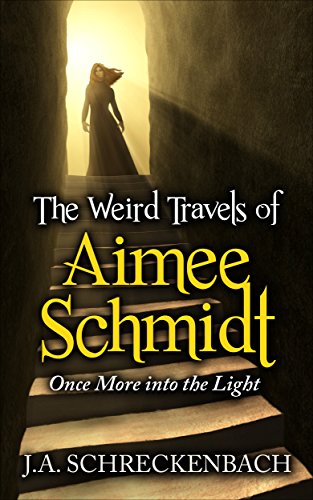 The Weird Travels of Aimee Schmidt: Once More into the Light - Kindle ...