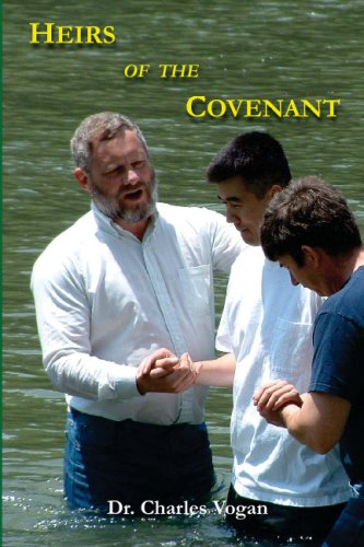 Heirs of the Covenant: An answer to Infant Baptism: Vogan, Dr. Charles ...