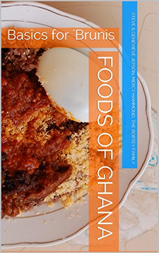 Foods of Ghana: Basics for 'Brunis - Kindle edition by Jepson, Steve ...