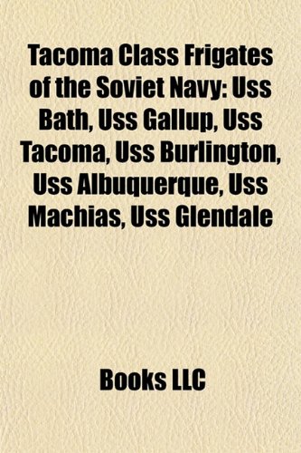 Tacoma Class Frigates of the Soviet Navy: USS Bath, USS Gallup, USS ...