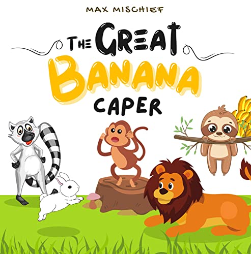 The Great Banana Caper: A Hilarious Adventure About Monkey Teamwork ...