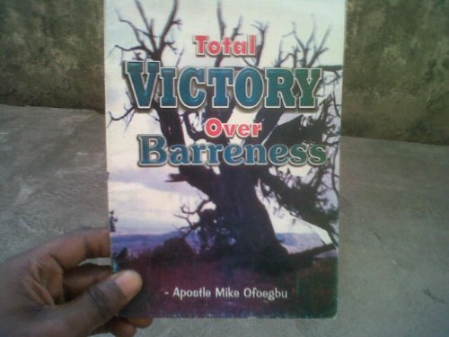 Total Victory Over Barreness: Apostle Mike Ofoegbu: 9788045111646 ...