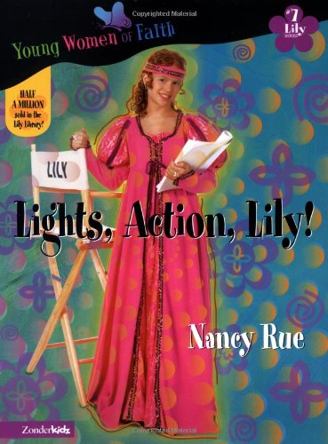 Lights, Action, Lily! (Young Women of Faith: Lily Series, Book 7): Rue ...