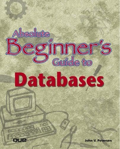 Absolute Beginner's Guide to Databases: 9780789725691: Computer Science ...
