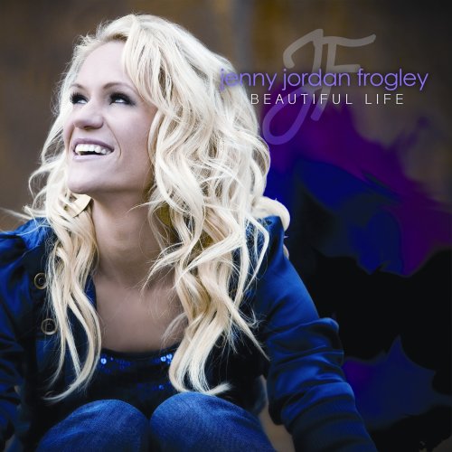 Jenny Jordan Frogley - Beautiful Life - Amazon.com Music