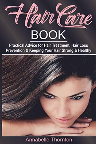 Hair Care Book: Practical Advice for Hair Treatment, Hair Loss ...