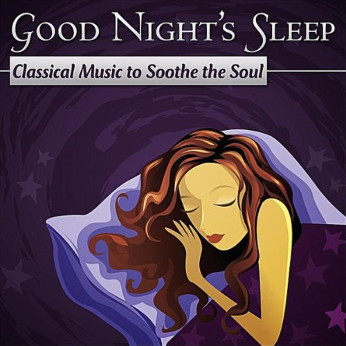 Play Good Night's Sleep: Classical Music To Soothe The Soul by London ...