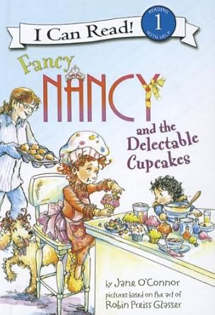 Fancy Nancy and the Delectable Cupcakes (I Can Read. Level 1): Jane O'Connor, Robin Preiss ...
