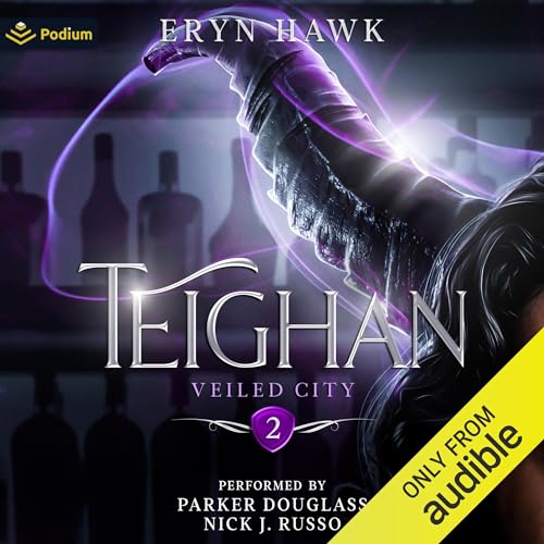 Teighan: Veiled City, Book 2 (Audio Download): Eryn Hawk, Parker Douglass, Nick J. Russo, Podium ...
