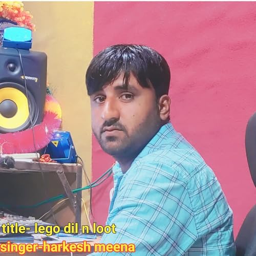 Écouter Lego Dil N Loot de Harkesh Meena sur Amazon Music
