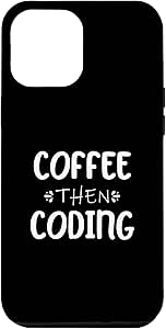 Amazon.com: iPhone 12 Pro Max Funny Coffee Then Coding Programming IT Computer Case : Cell ...