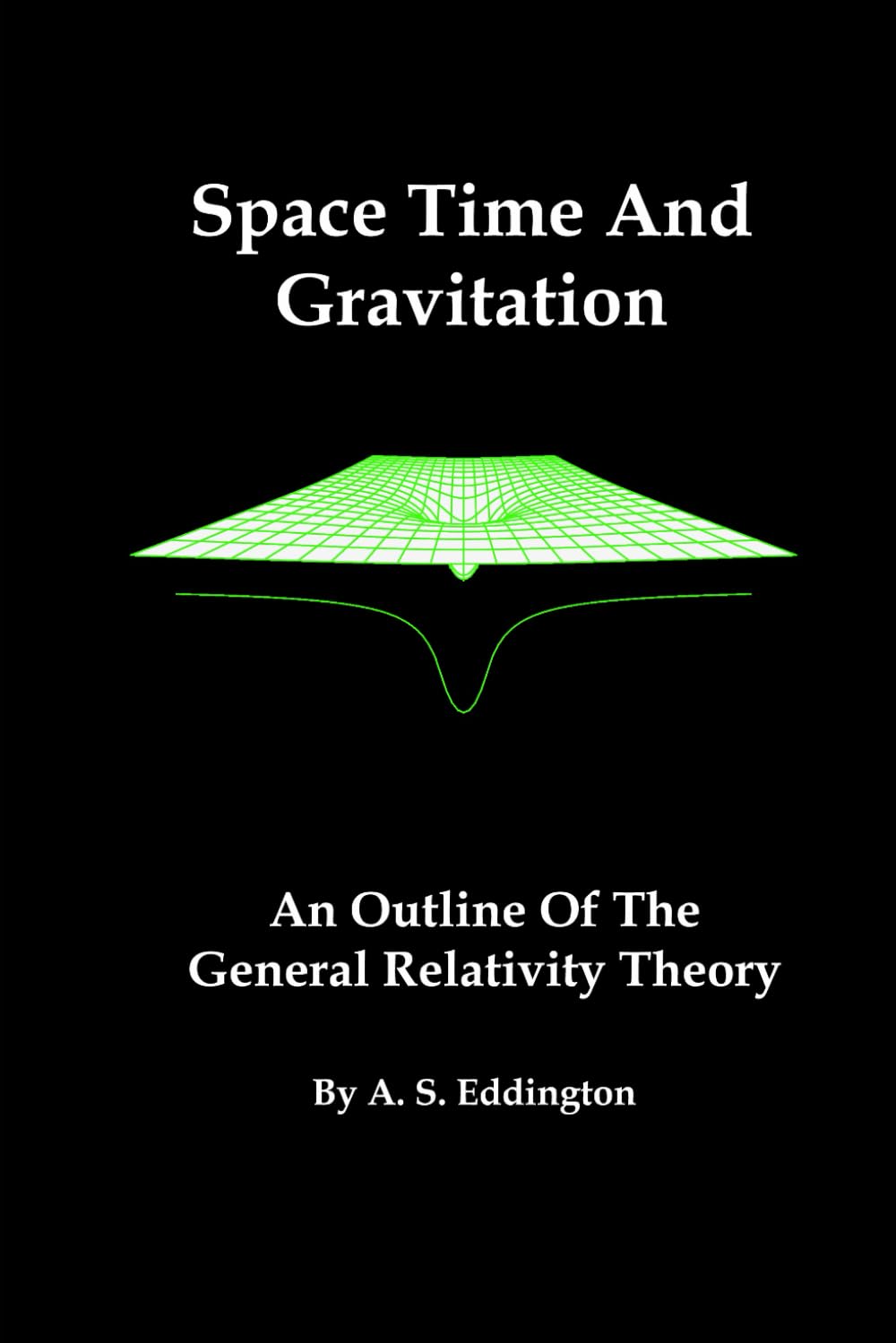Space Time And Gravitation: An Outline Of The General Relativity Theory ...